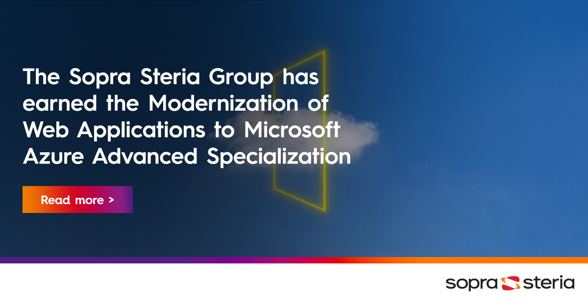 The Sopra Steria Group has earned the Modernization of Web Applications to Microsoft Azure ...